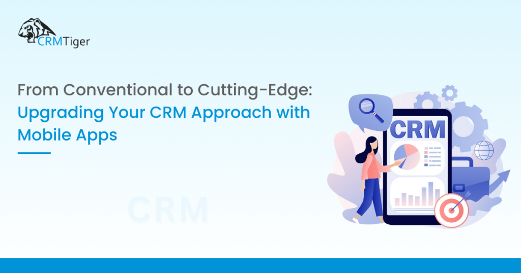 From Conventional to Cutting-Edge: Upgrading Your CRM Approach with ...